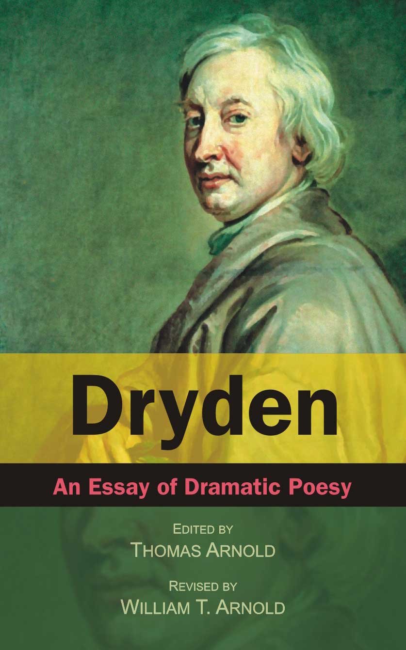 Dryden: An Essay of Dramatic Poesy by Revised by William T. Arnold Ed ...