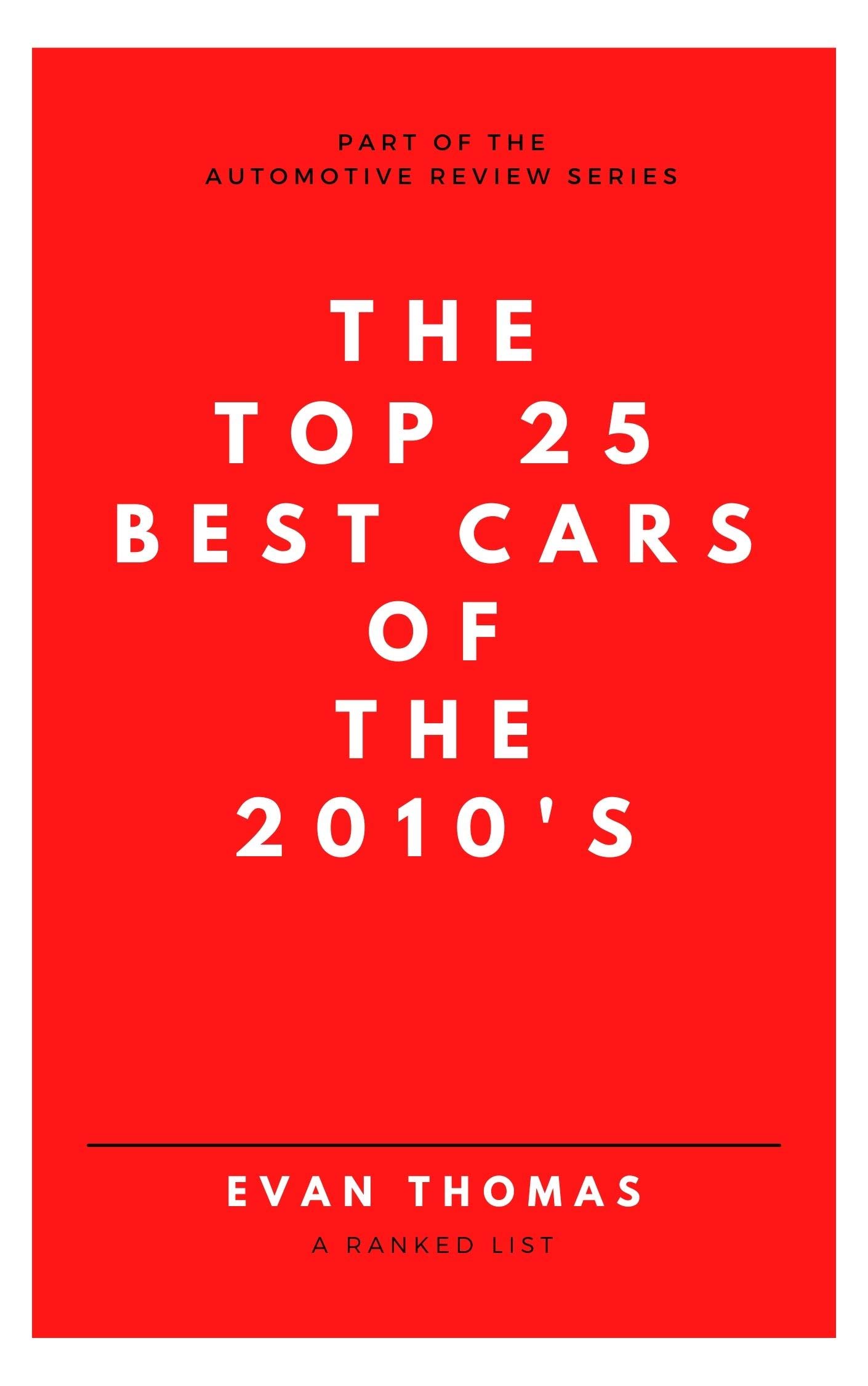 The Top 25 Best Cars of the 2010s: A Ranked List by Evan Thomas | Goodreads