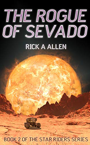 The Rogue of Sevado (Star Riders #2) by Rick A. Allen | Goodreads