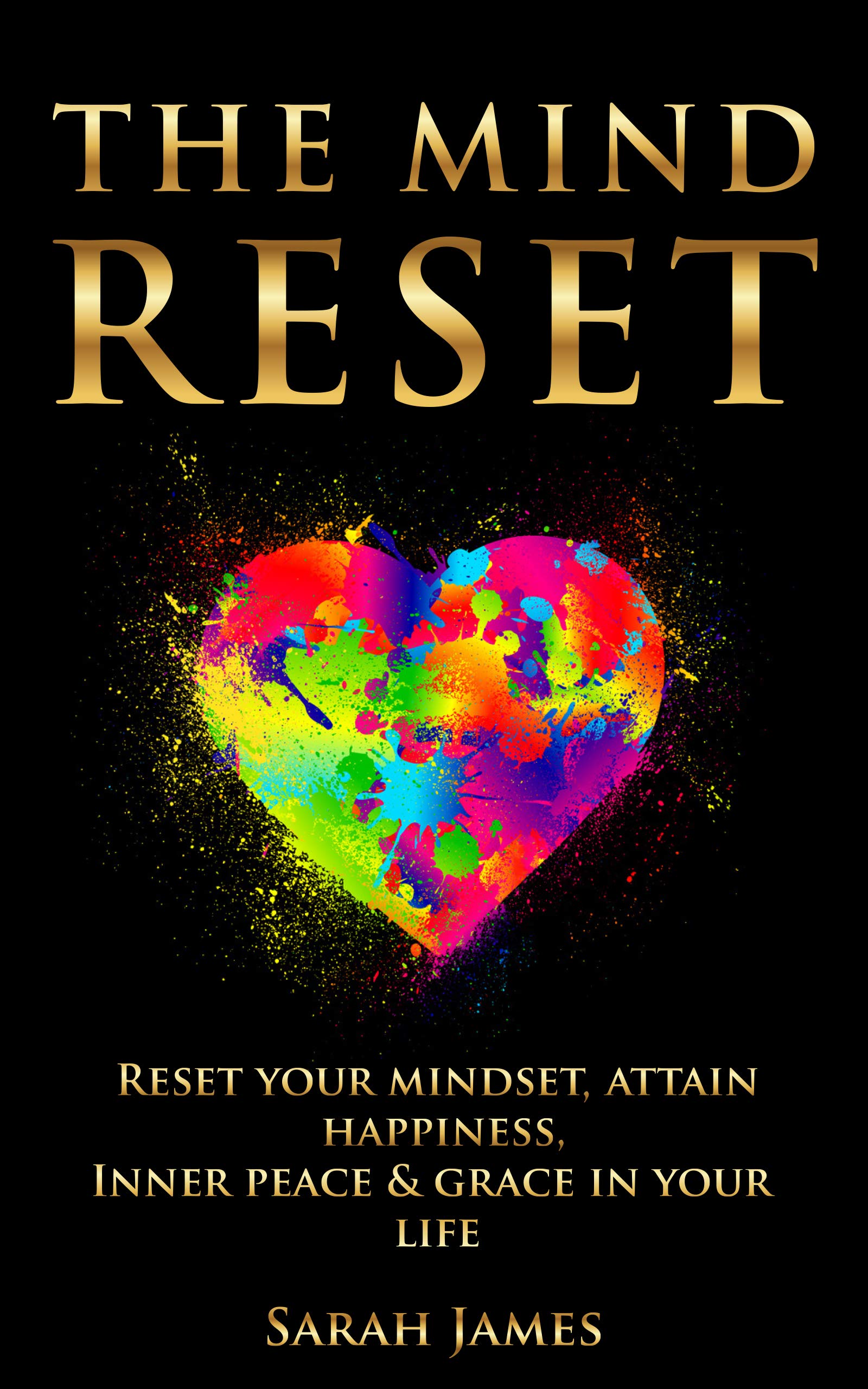 THE MIND RESET: Reset Your Mindset, Attain Happiness, Inner Peace ...