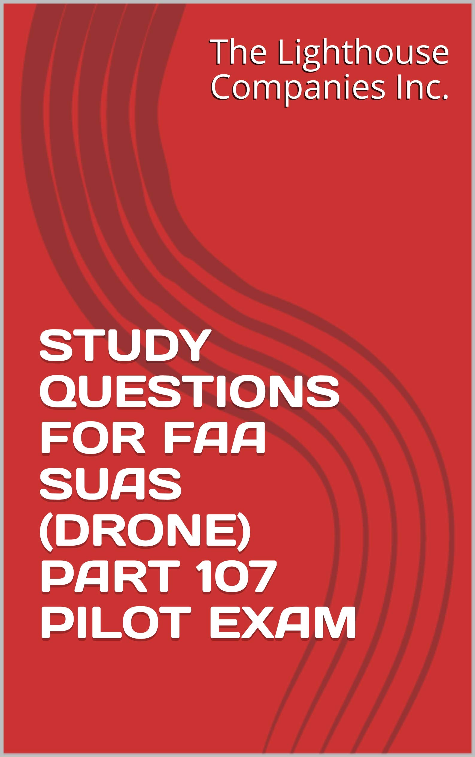 STUDY QUESTIONS FOR FAA SUAS (DRONE) PART 107 PILOT EXAM by The ...