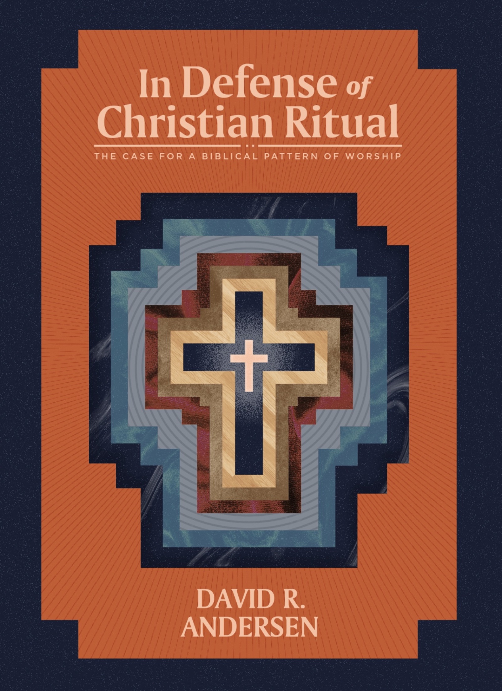 In Defense of Christian Ritual: The Case for a Biblical Pattern of ...