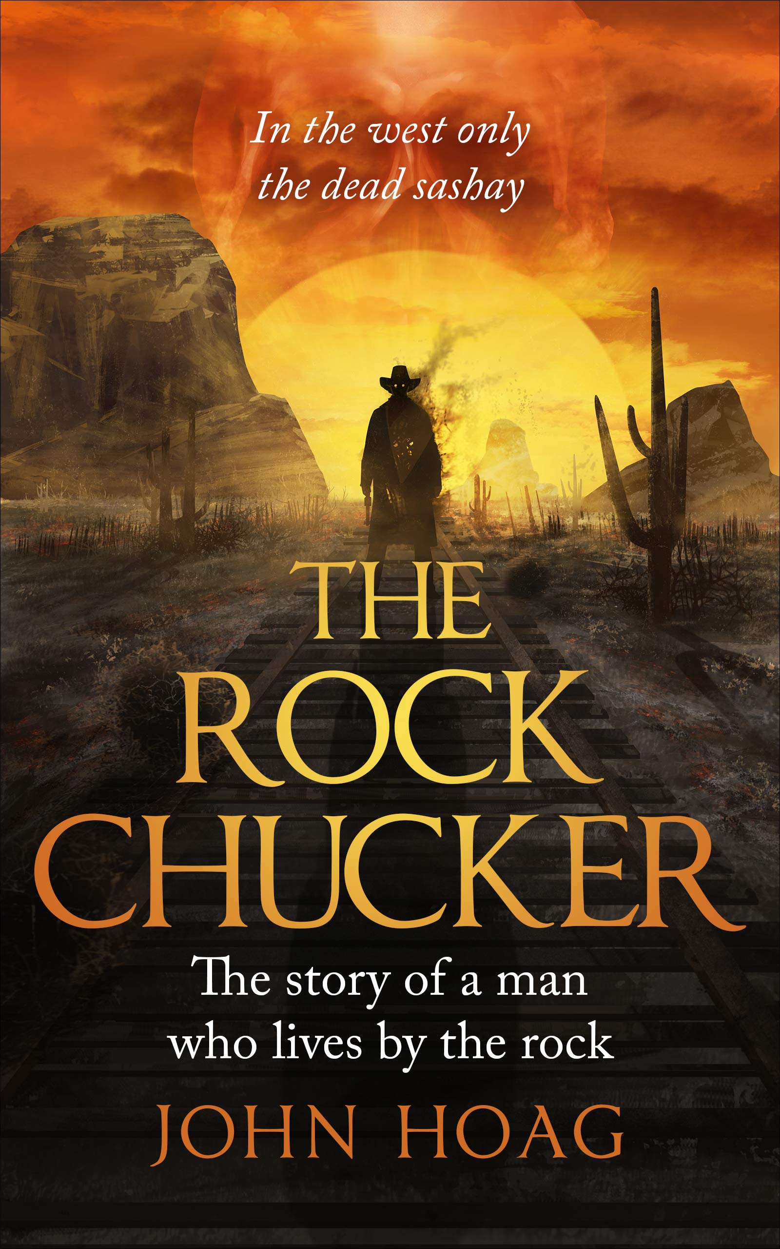 The Rock Chucker: The Story of a Man Who Lives by the Rock by John Hoag ...