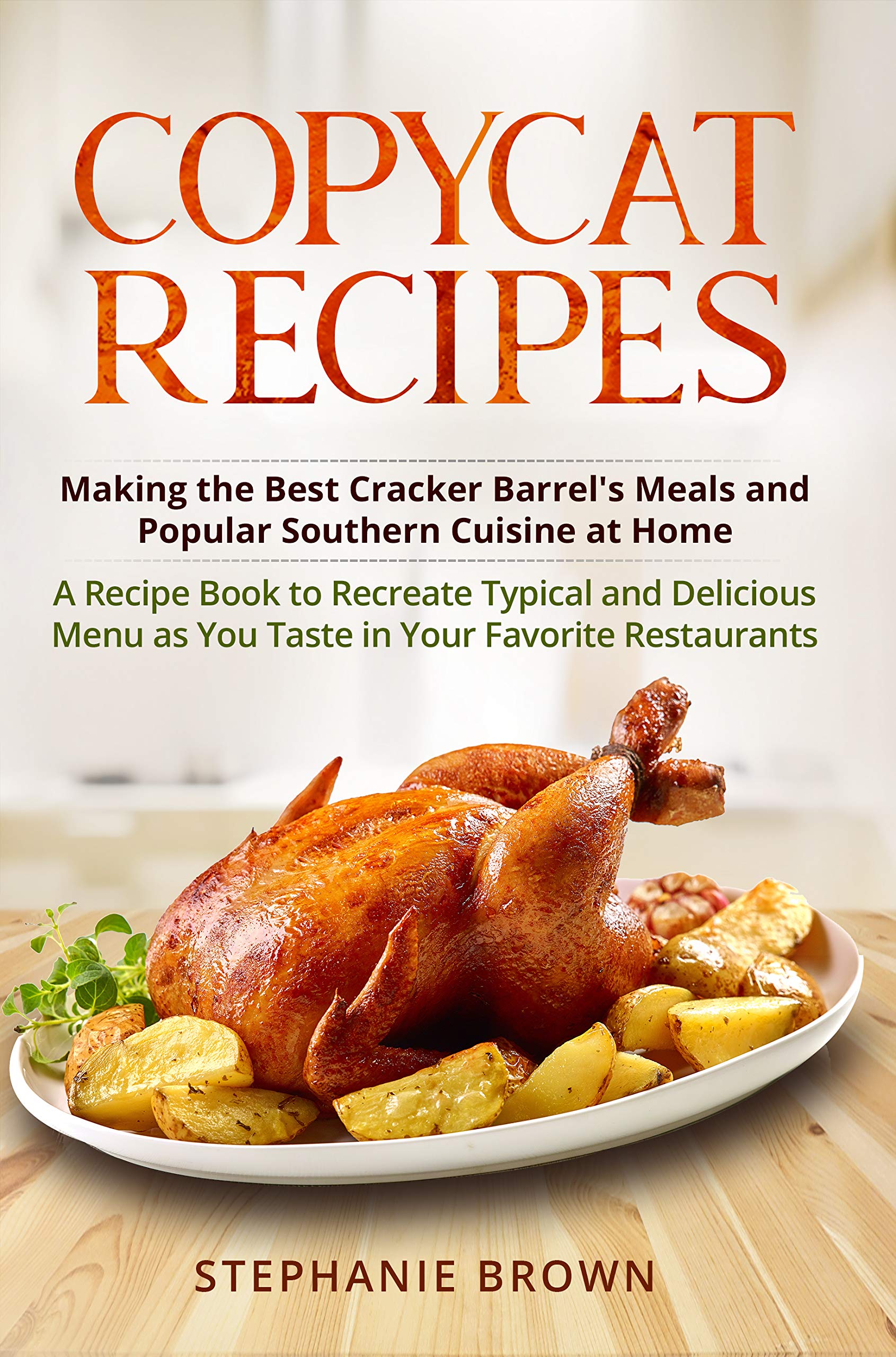 Copycat Recipes: Making the Best Cracker Barrel's Meals and Popular ...