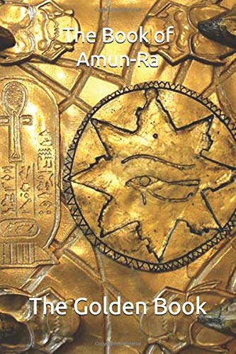 The Book of Amun Ra: The Book of the Living, The Golden Book by Amilcar ...