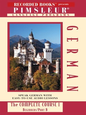 German: the Complete Course I, Beginning, Part B by Dr. Pimsleur ...