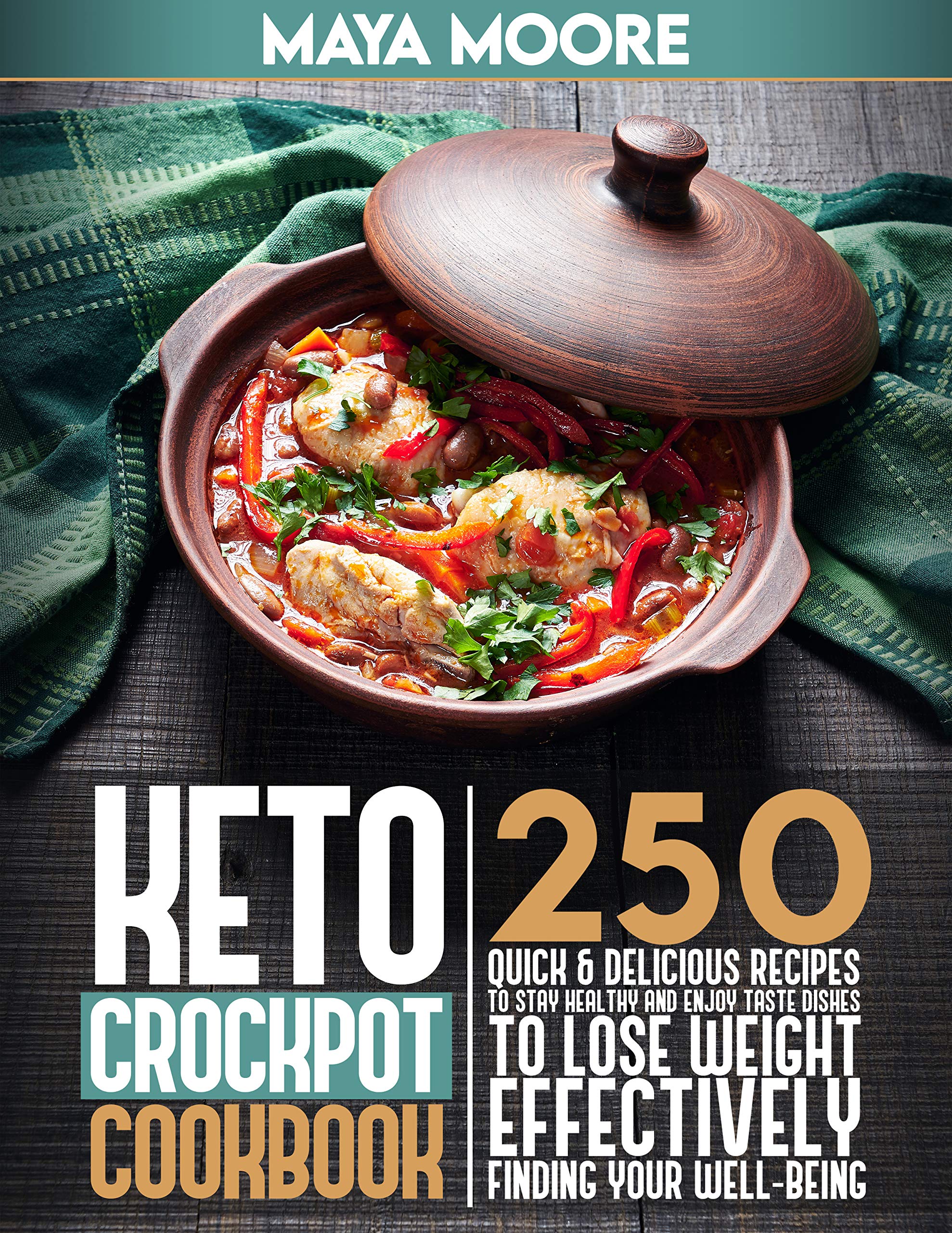Keto Crockpot Cookbook: 250-Quick & Delicious Recipes to Stay Healthy ...