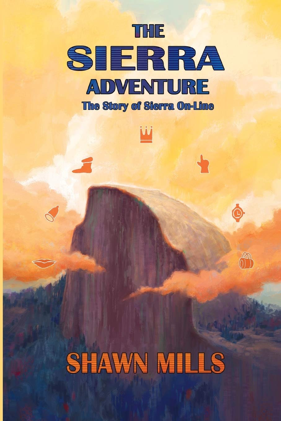 The Sierra Adventure: The Story of Sierra On-Line by Shawn Mills ...
