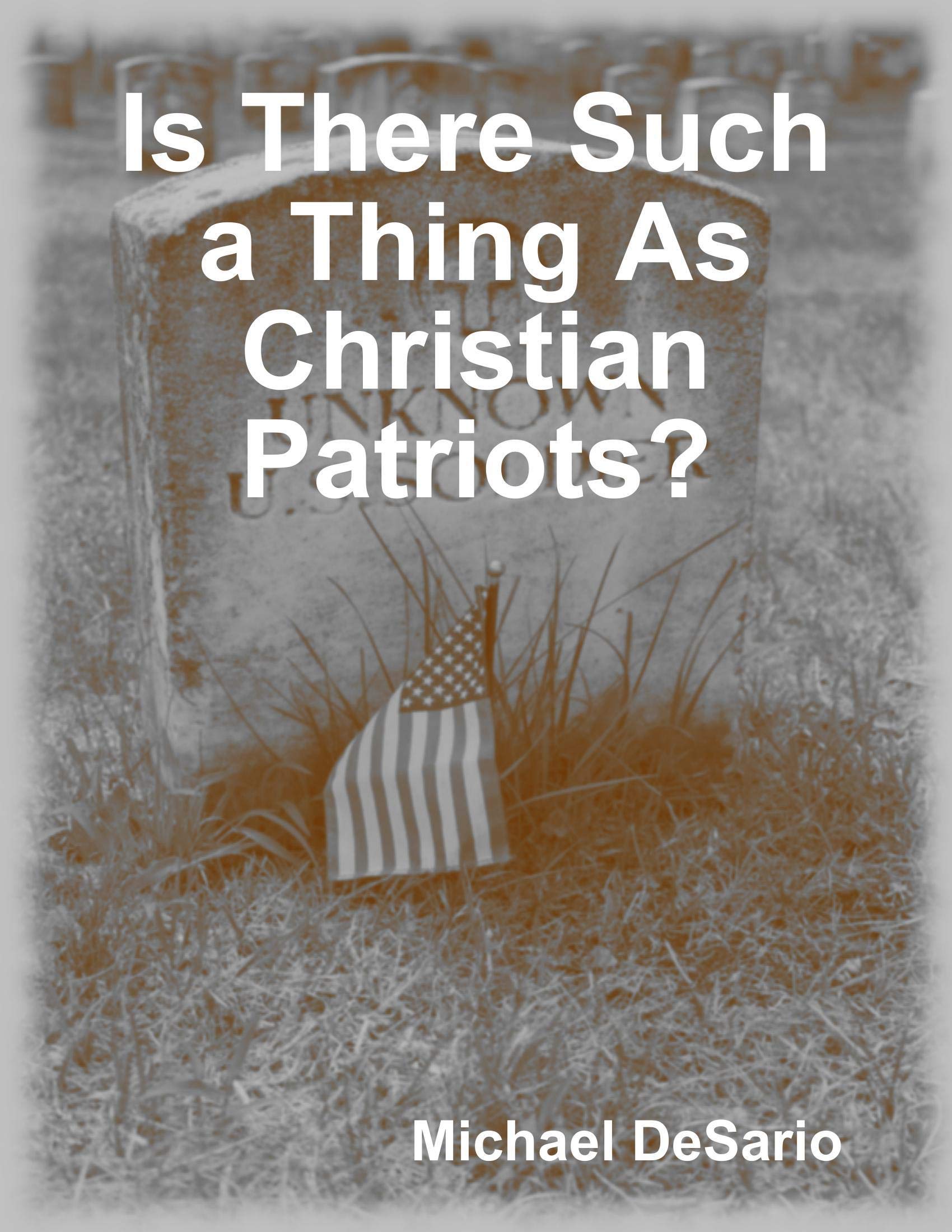 Is There Such a Thing As Christian Patriots? by Michael DeSario | Goodreads