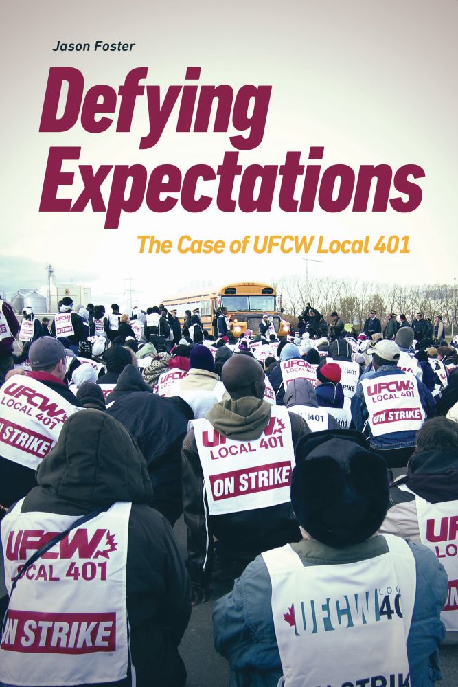 Defying Expectations: The Case of UFCW Local 401 by Jason Foster ...