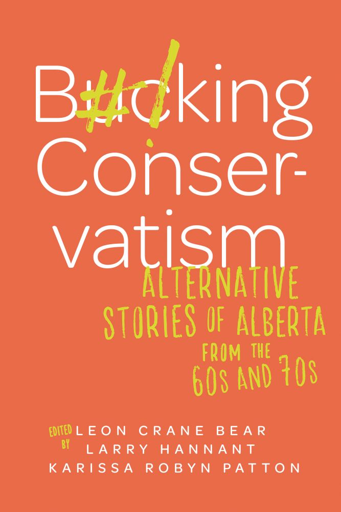 Bucking Conservatism: Alternative Stories of Alberta from the 60s and ...