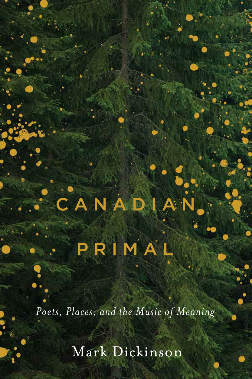 Canadian Primal: Poets, Places, and the Music of Meaning by Mark ...