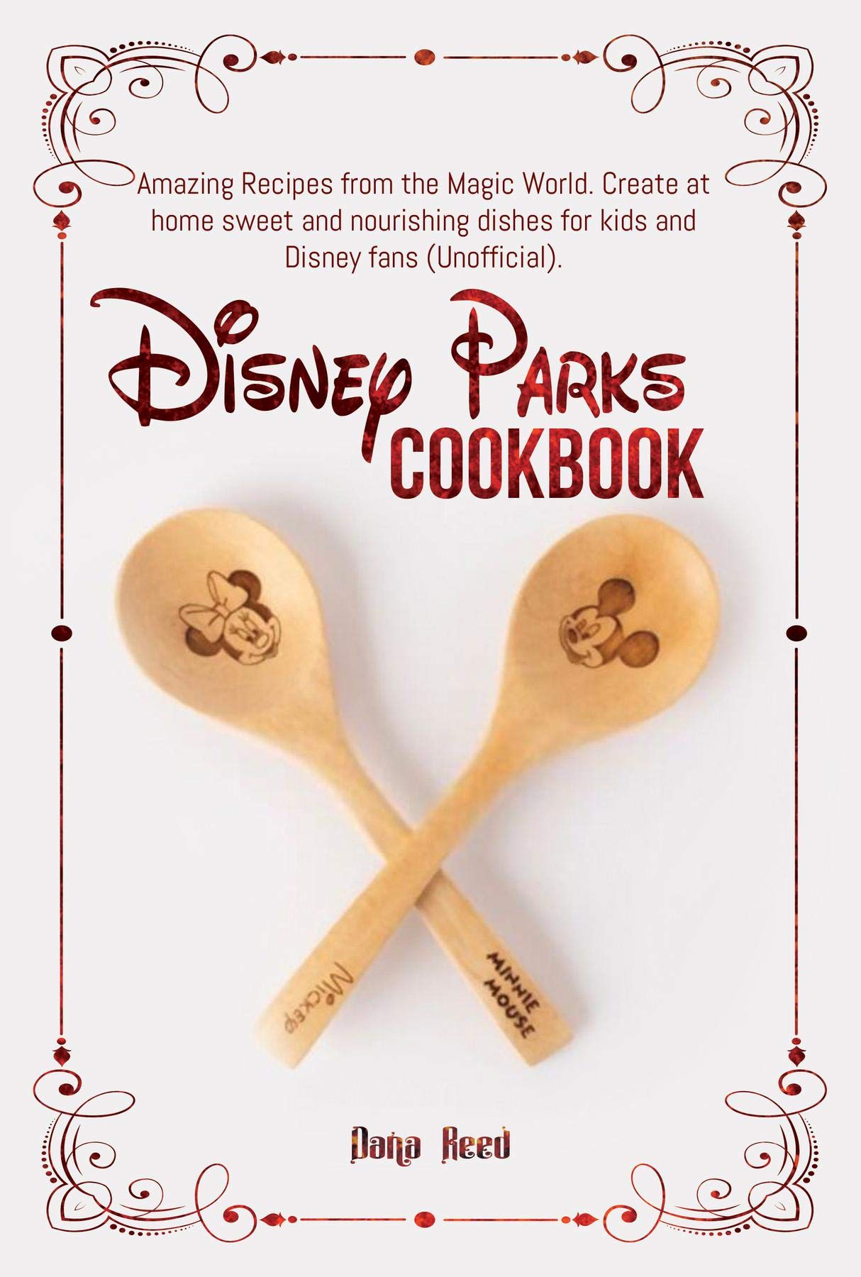 Disney Parks Cookbook: Amazing Recipes from the Magic World. Create at ...