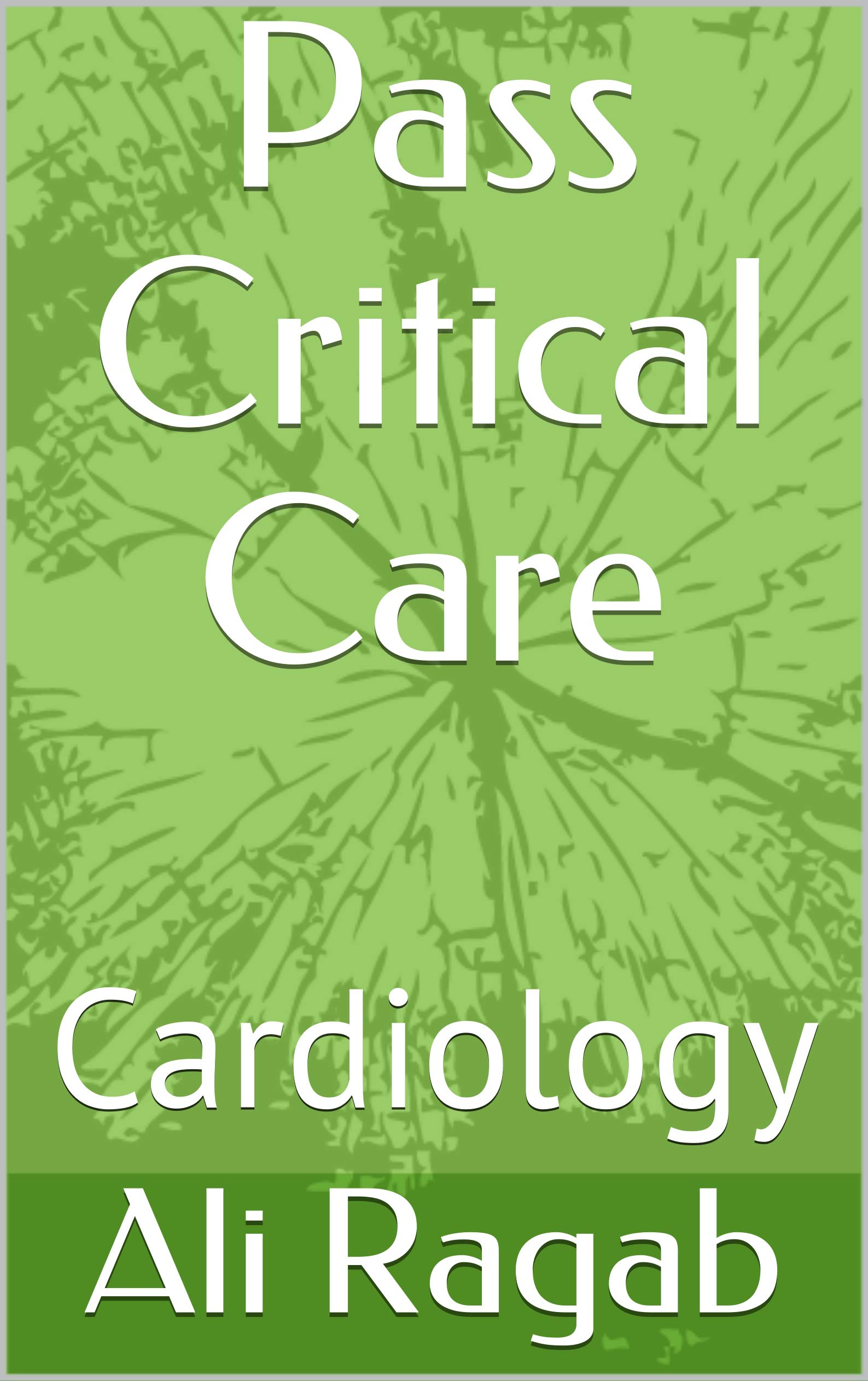 Pass Critical Care : Cardiology by Ali Ragab | Goodreads