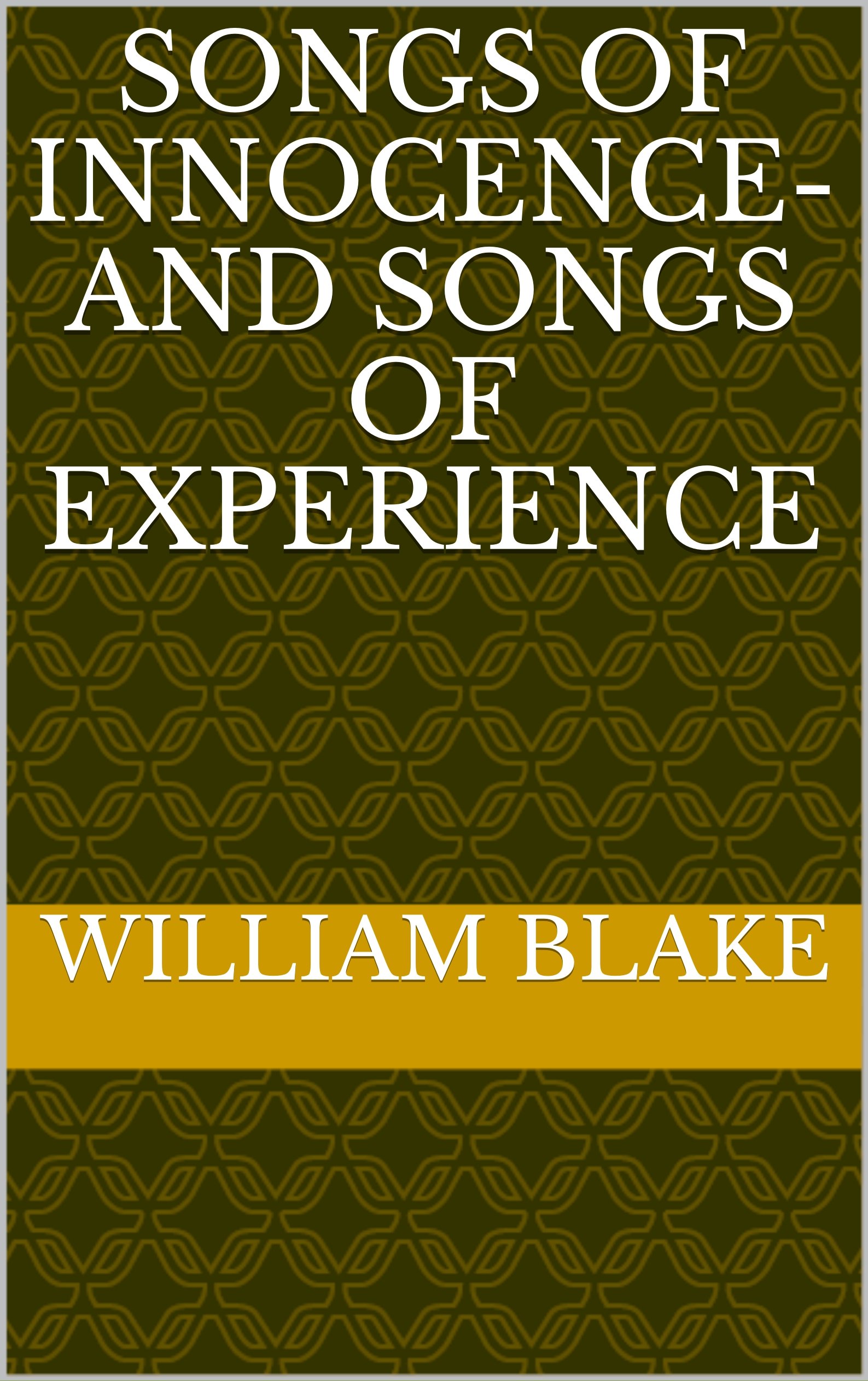 Songs of Innocence- and Songs of Experience by William Blake | Goodreads