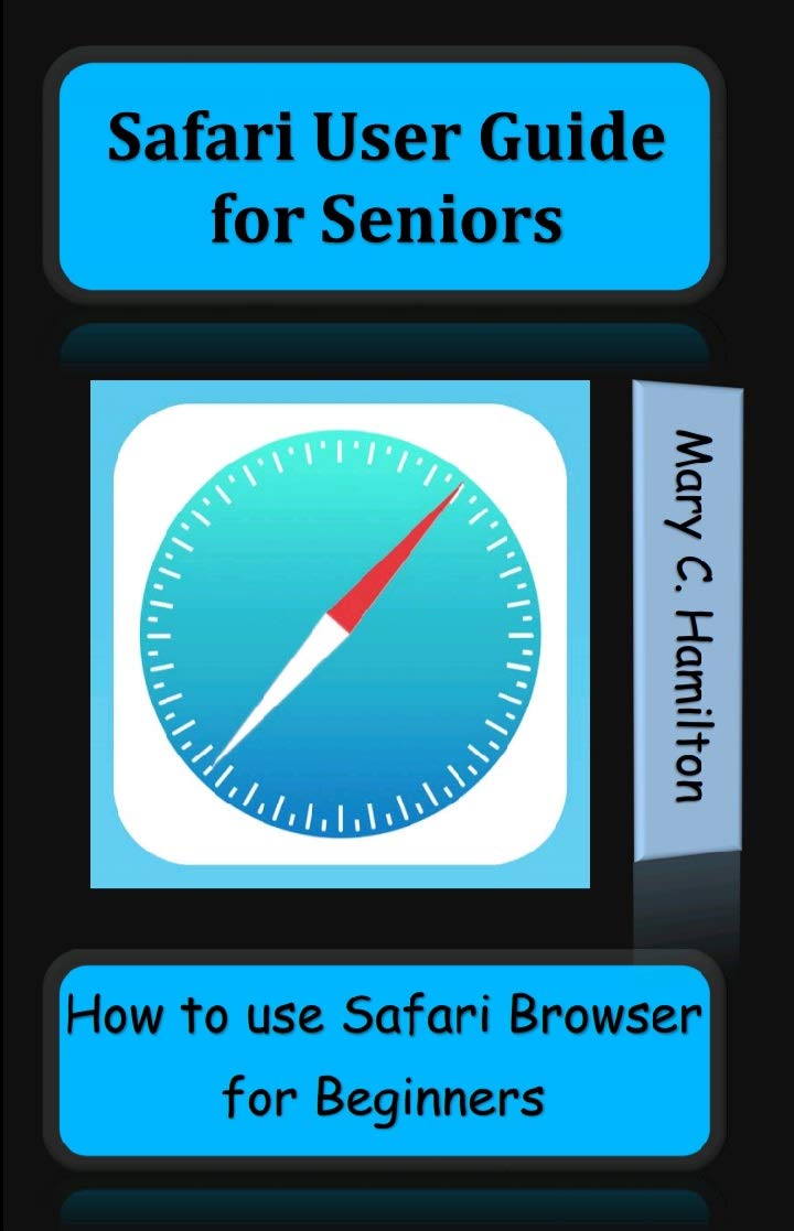 Safari User Guide for Seniors : How to use Safari Browser for Beginners ...