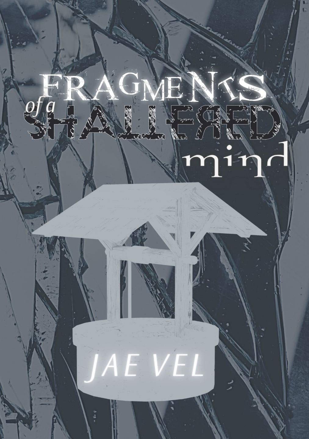 Fragments of a Shattered Mind by Jae Vel | Goodreads
