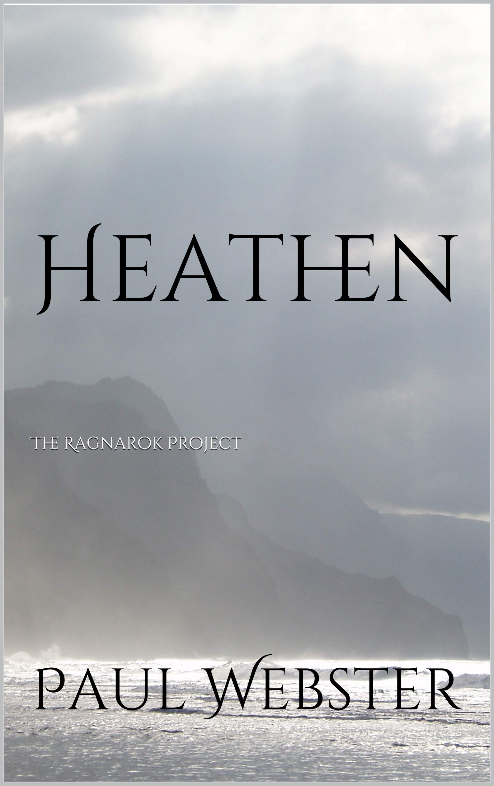 Heathen: The Ragnarok Project by Paul Webster | Goodreads