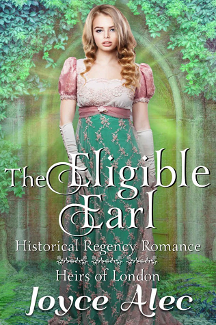 The Eligible Earl (Heirs of London, #5) by Joyce Alec | Goodreads