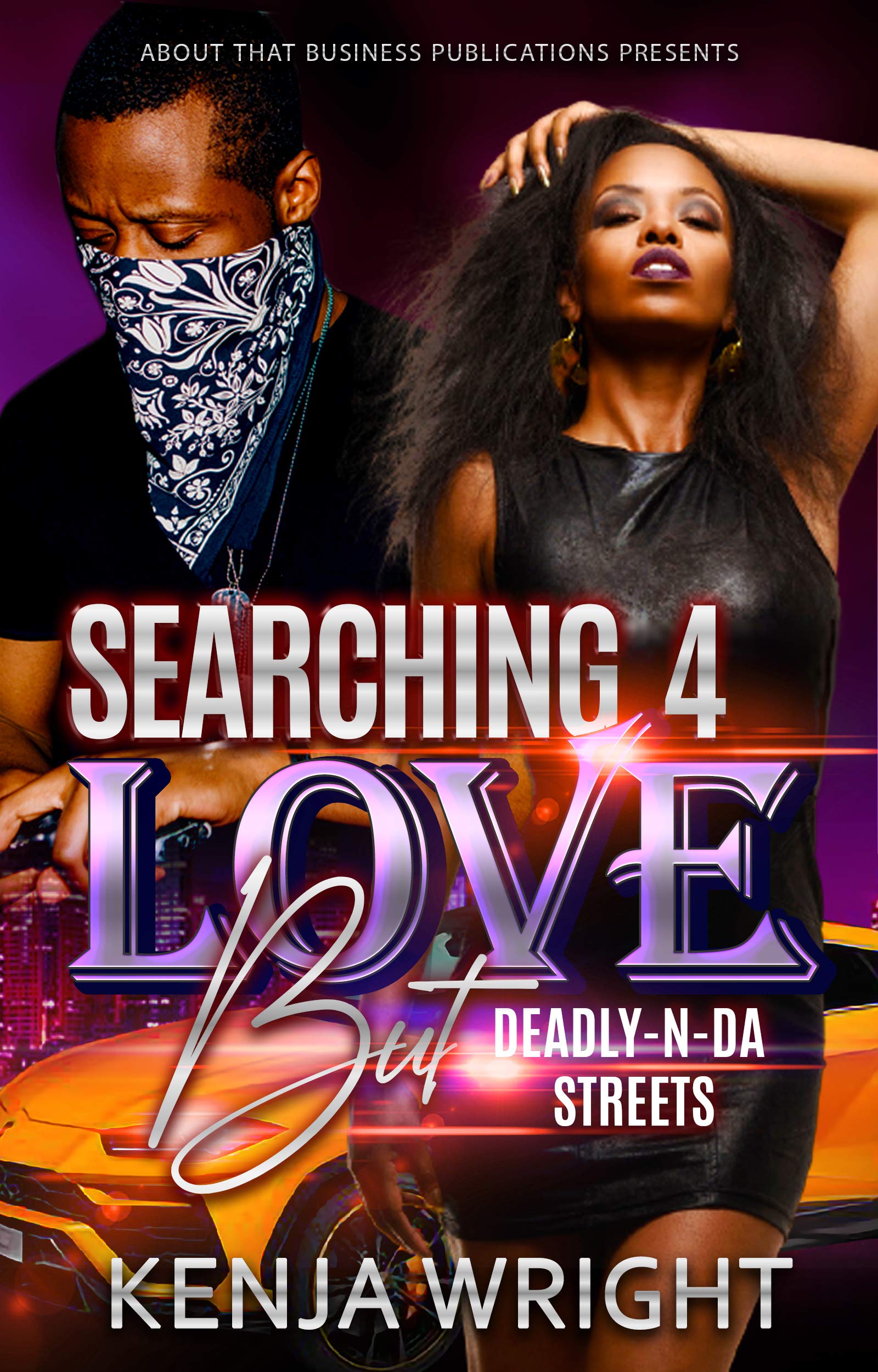 Searching 4 Love but Deadly-N-Da Streets by Kenja Wright | Goodreads