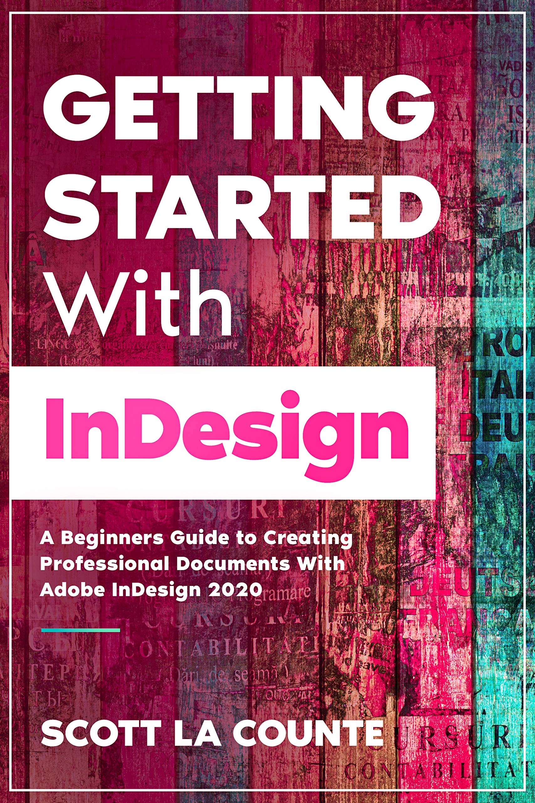 Getting Started With InDesign: A Beginners Guide to Creating ...