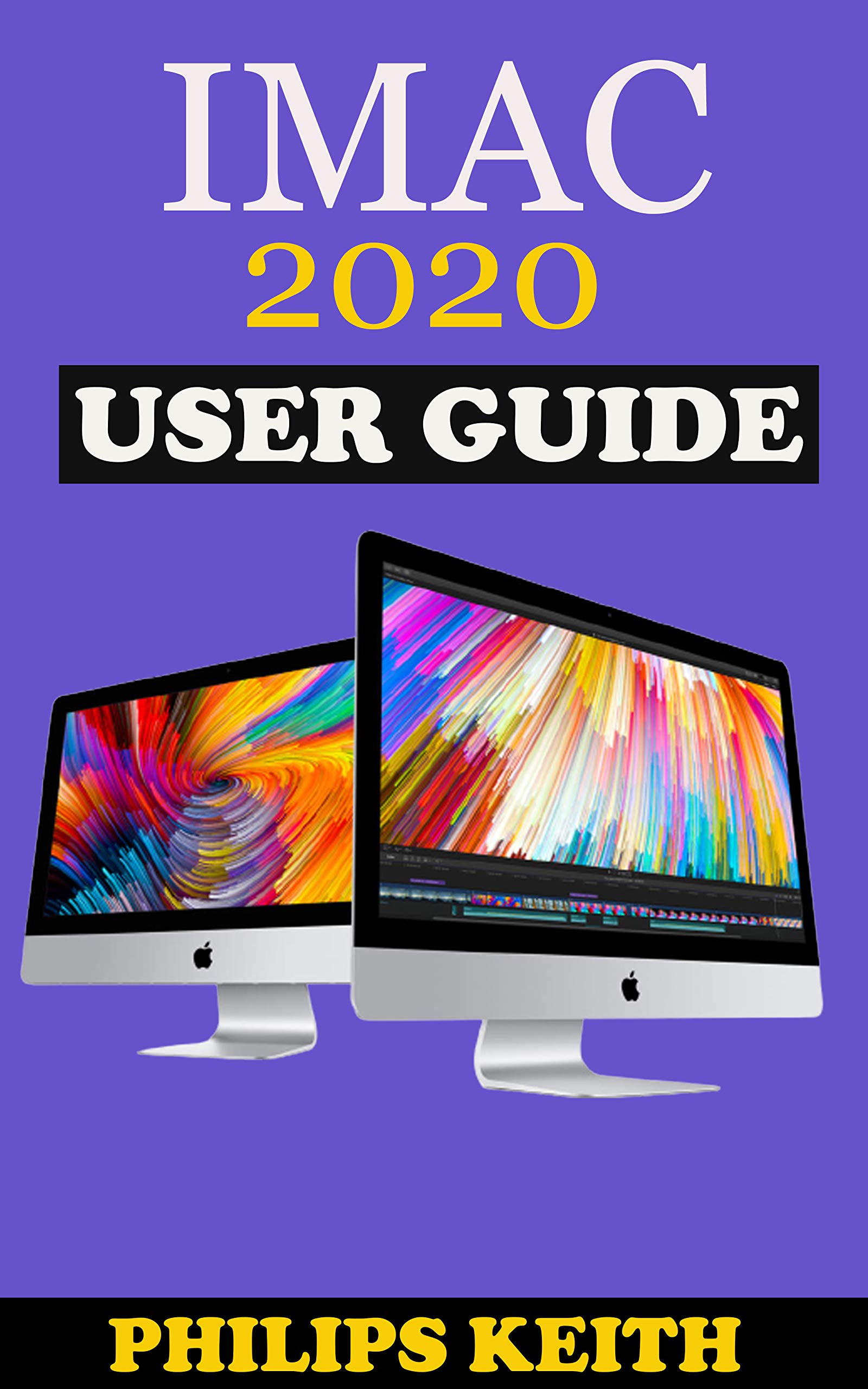 iMAC 2020 User Guide: The Step By Step Instruction Manual For Beginners ...