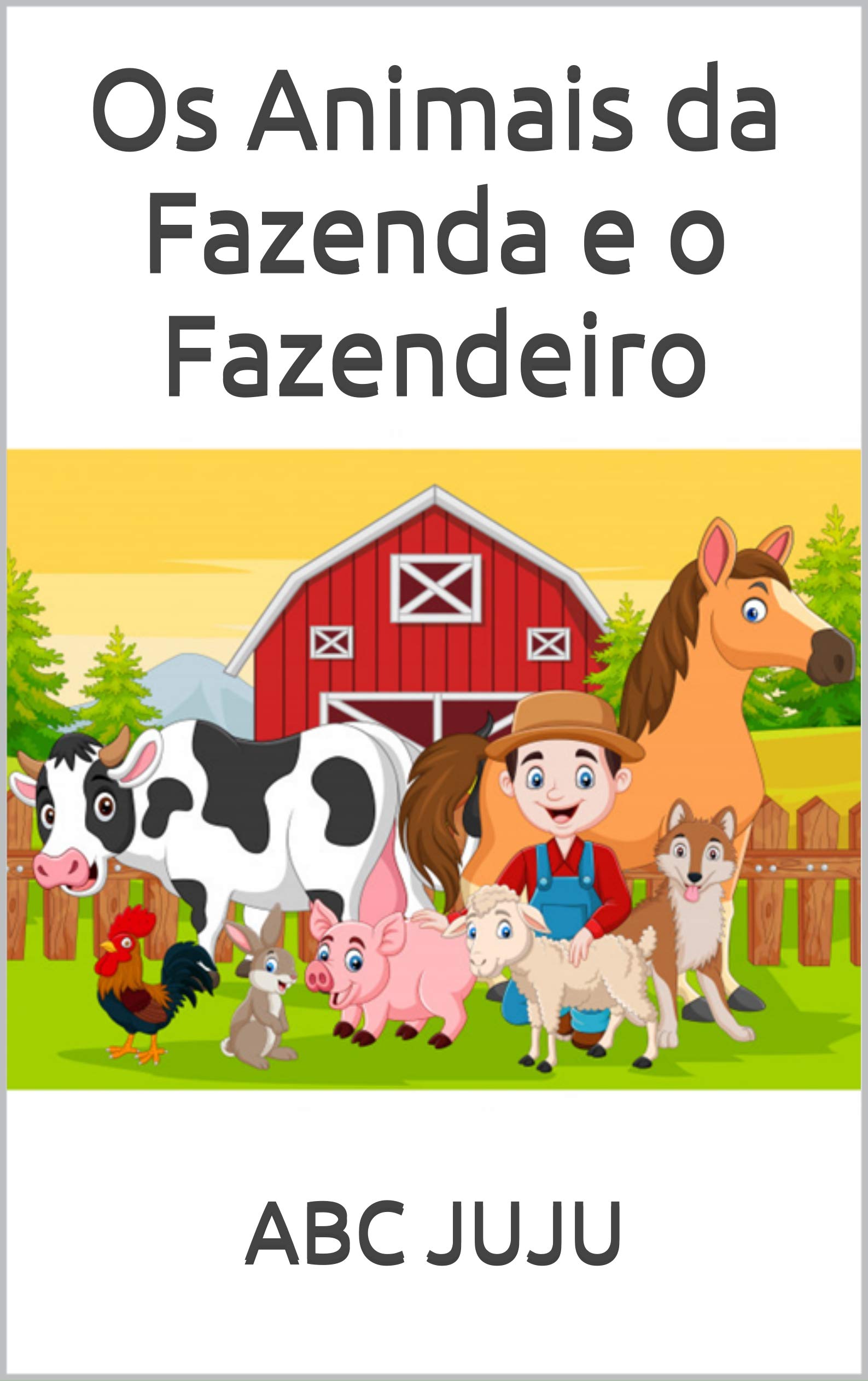 Os Animais da Fazenda e o Fazendeiro (Portuguese Edition) by ABC JUJU ...