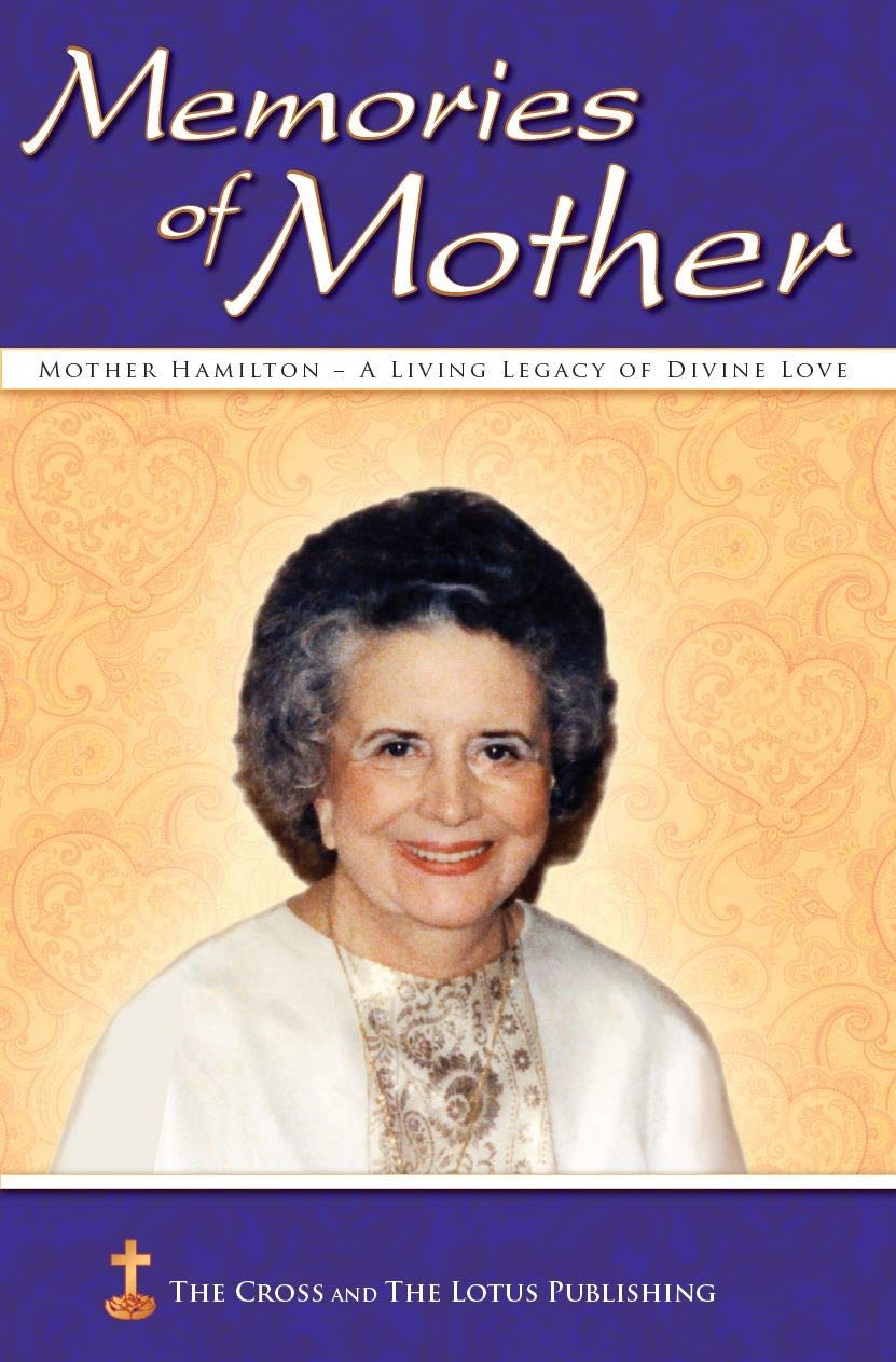 Memories of Mother: Mother Hamilton - A Living Legacy of Divine Love by ...