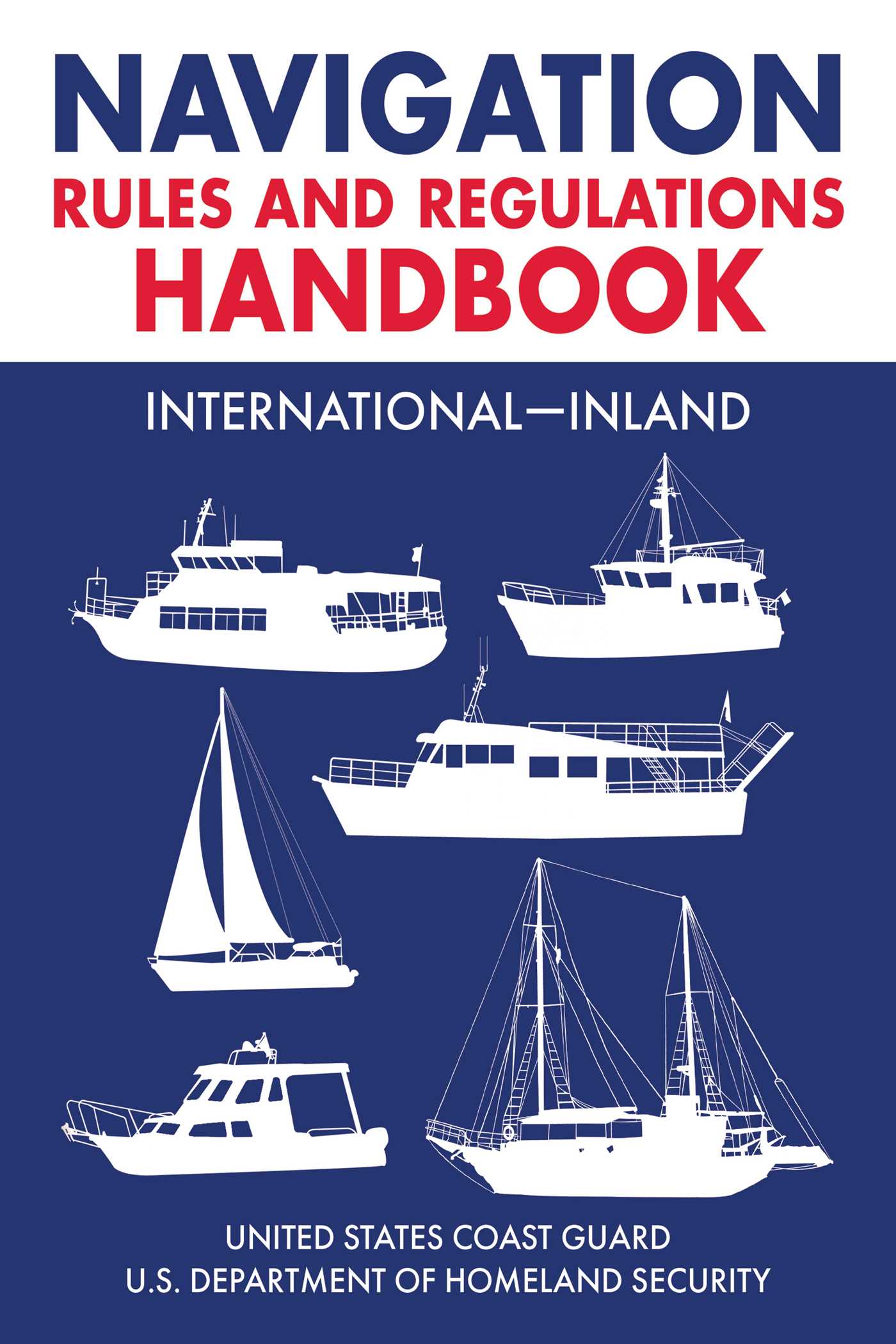 Navigation Rules and Regulations Handbook: International―Inland: Full ...