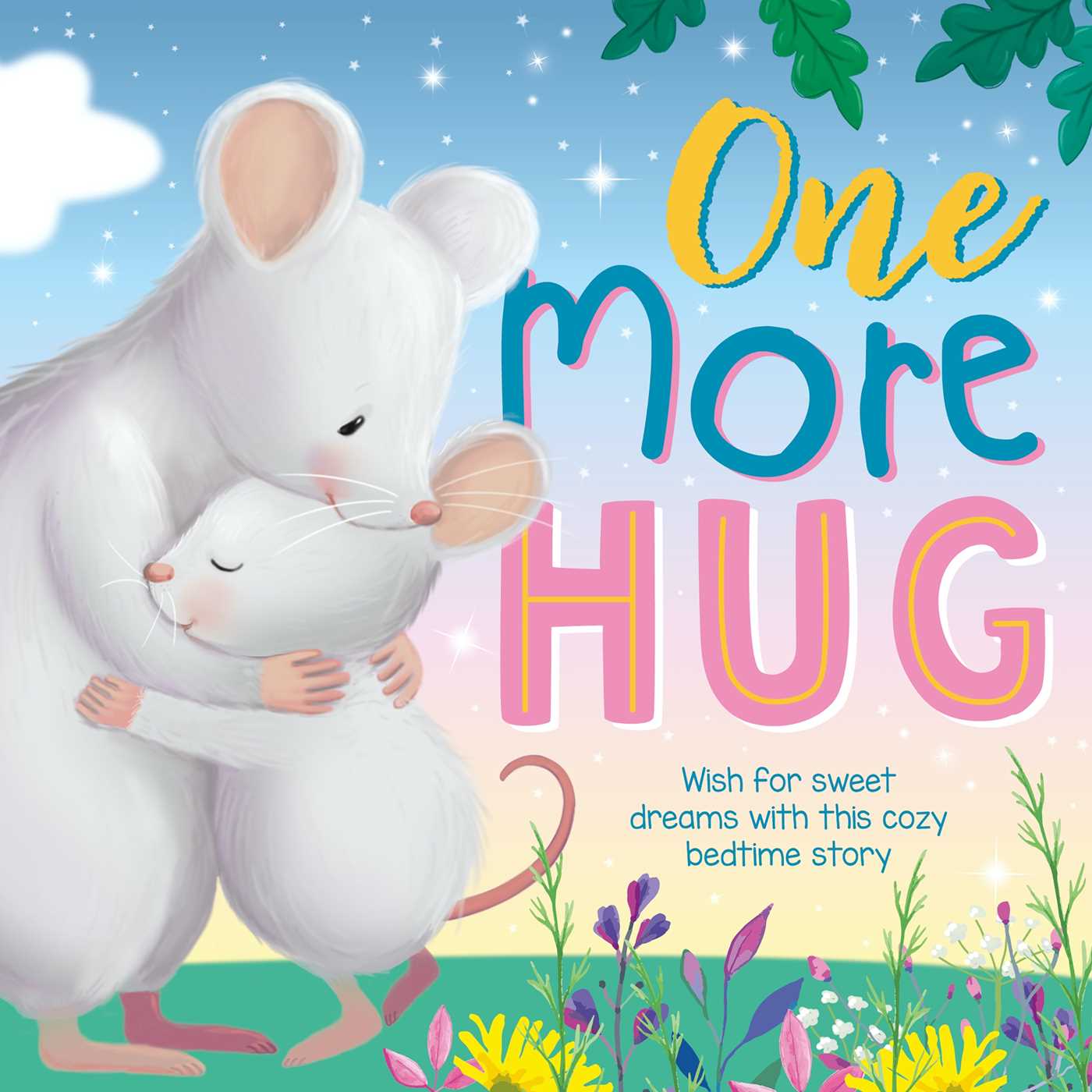 One More Hug: Wish for Sweet Dreams with This Cozy Bedtime Story by ...