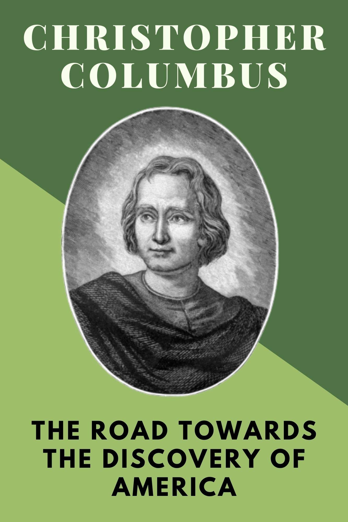 Christopher Columbus : The road towards the discovery of America by ...