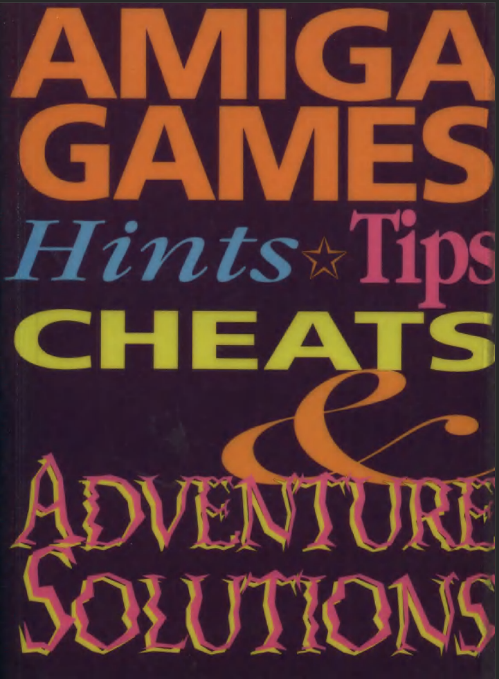 Amiga Games Hints, Tips, Cheats & Adventure Solutions by Anonymous ...