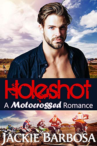 Holeshot: A Motocrossed Romance by Jackie Barbosa | Goodreads