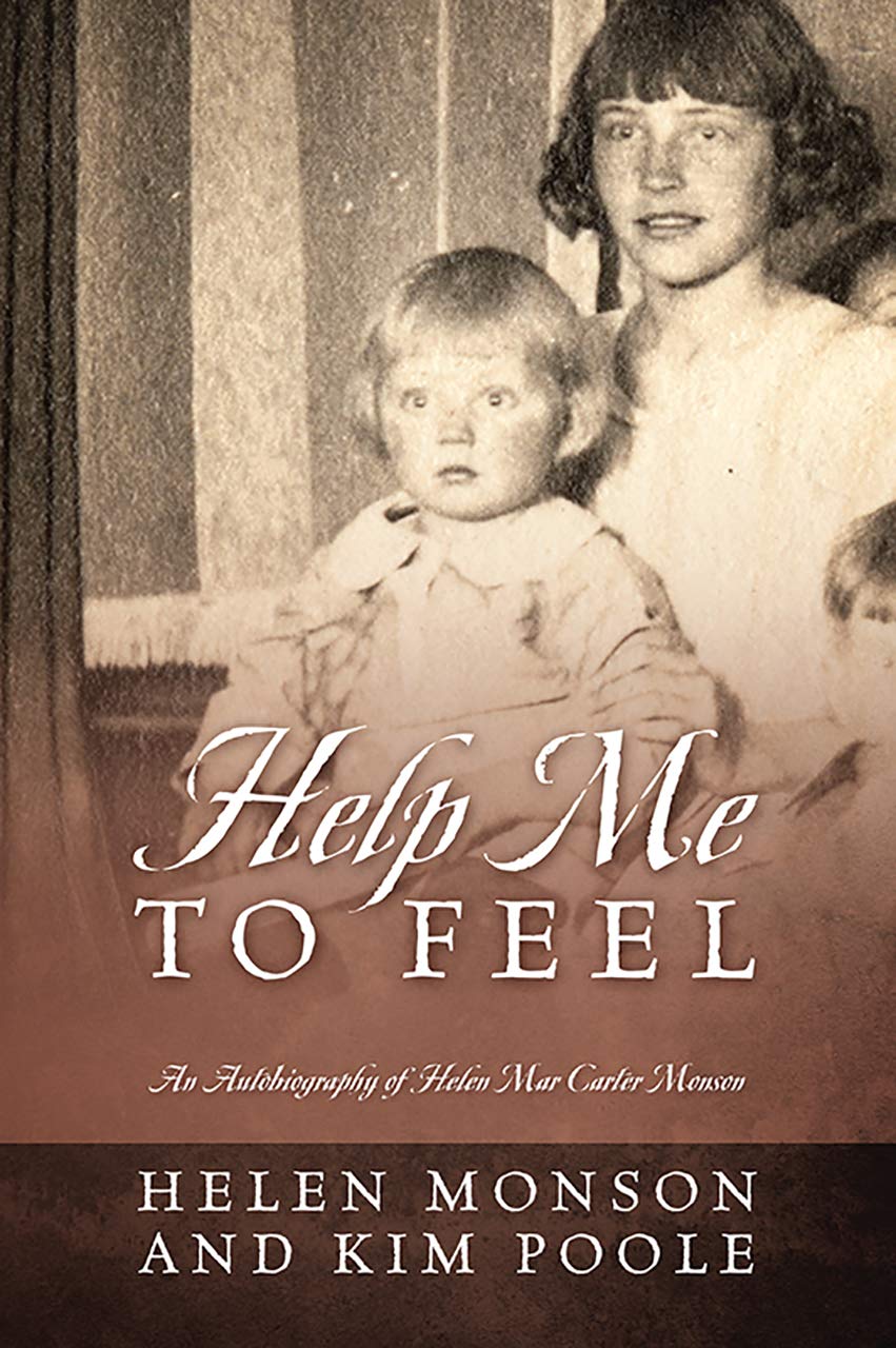Help Me To Feel: An Autobiography of Helen Mar Carter Monson by Helen ...
