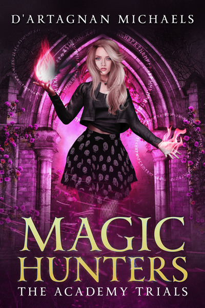 Magic Hunters: The Academy Trials by D'Artagnan Michaels | Goodreads