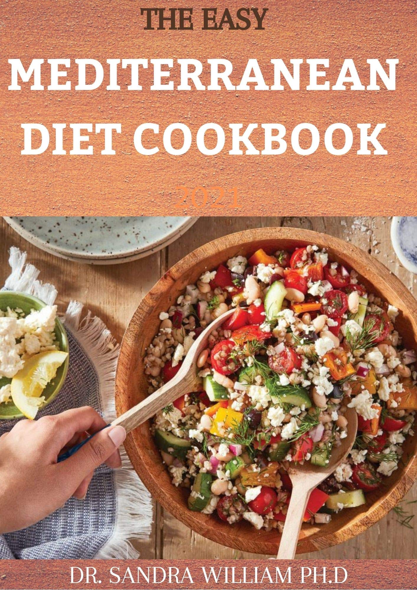 THE EASY MEDITERANEAN DIET COOKBOOK 2021: The Complete Guide on How to ...
