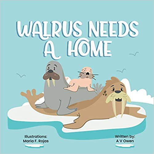 Walrus Needs A Home by A.V. Owen | Goodreads