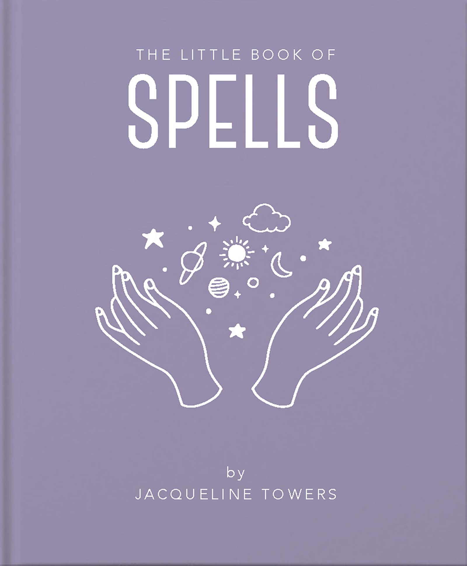 The Little Book of Spells: A Practical Introduction to Everything you ...