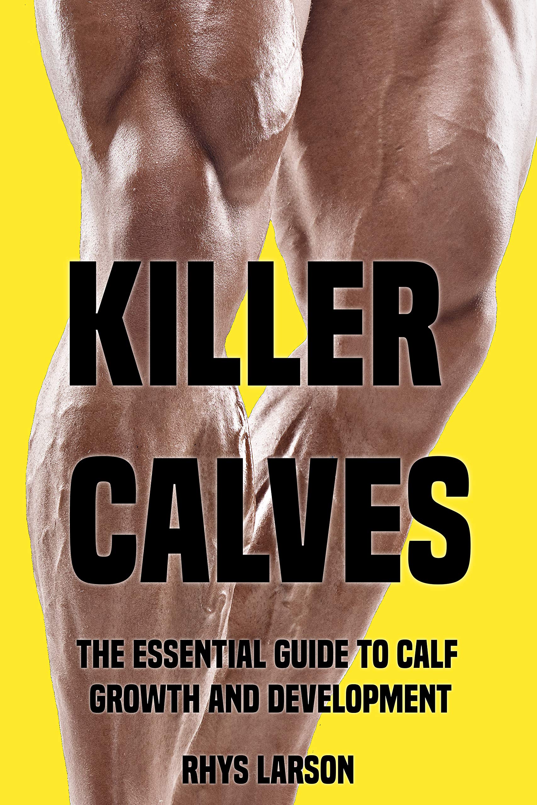 Killer Calves: The Essential Guide to Calf Growth and Development by ...