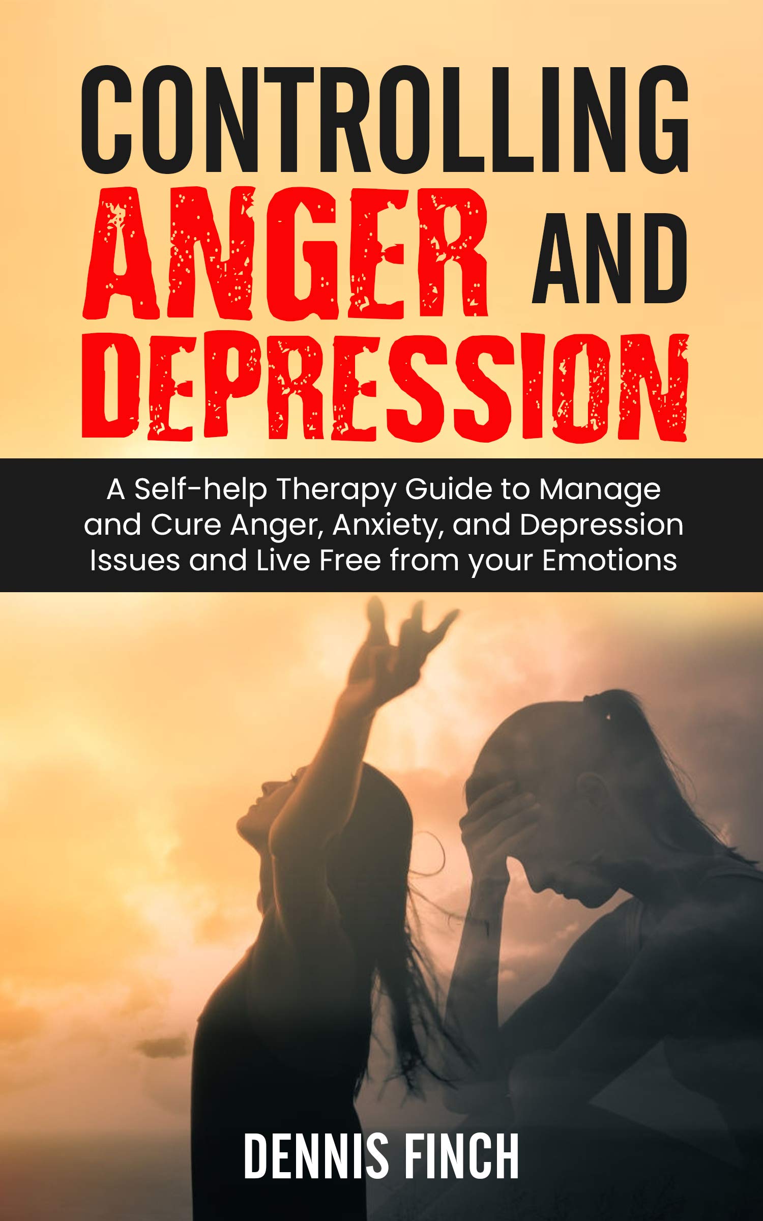 Controlling Anger and Depression: A Self-Help Therapy Guide to Manage ...
