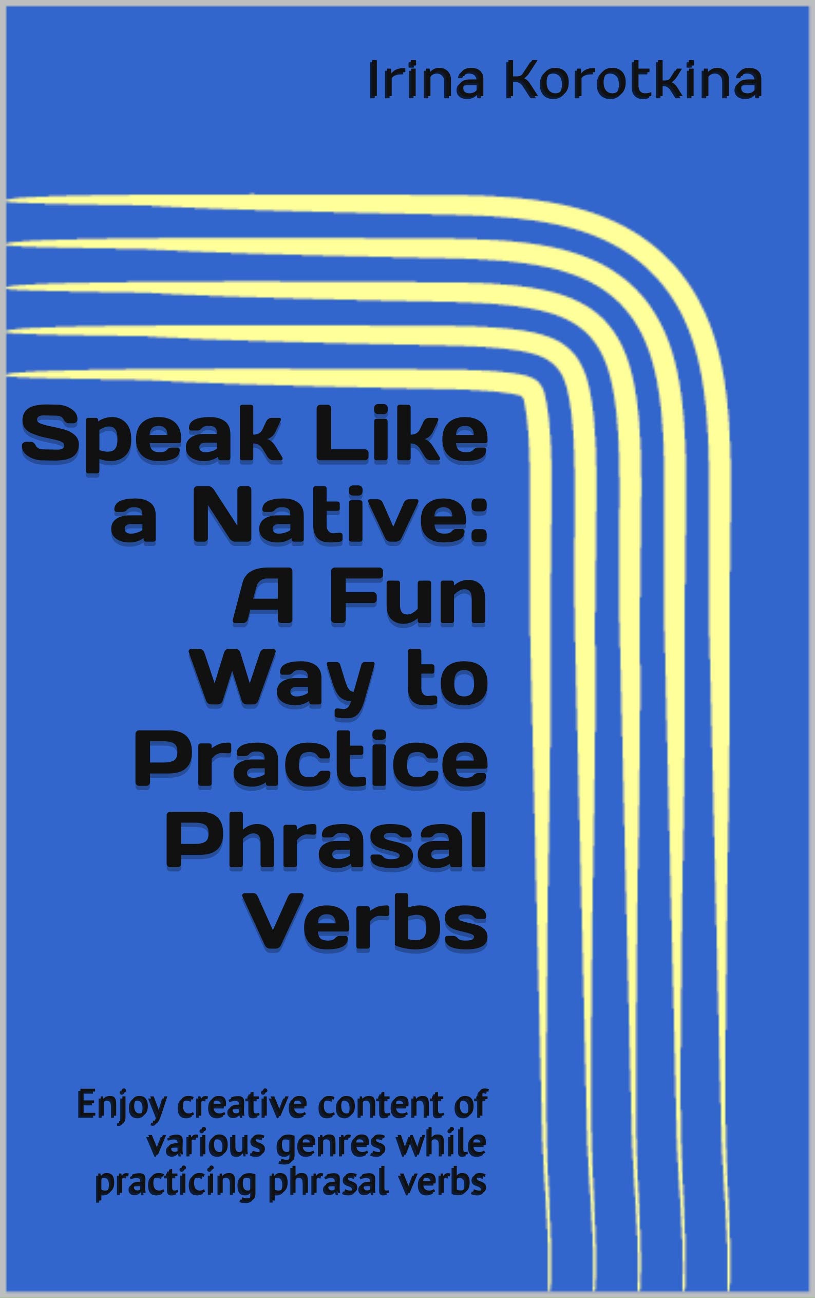 Speak Like a Native: A Fun Way to Practice Phrasal Verbs by Irina ...