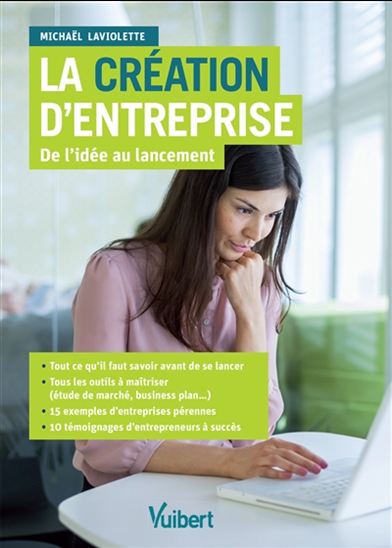 La création d'entreprise: De l'idée au lancement by E. Michael ...