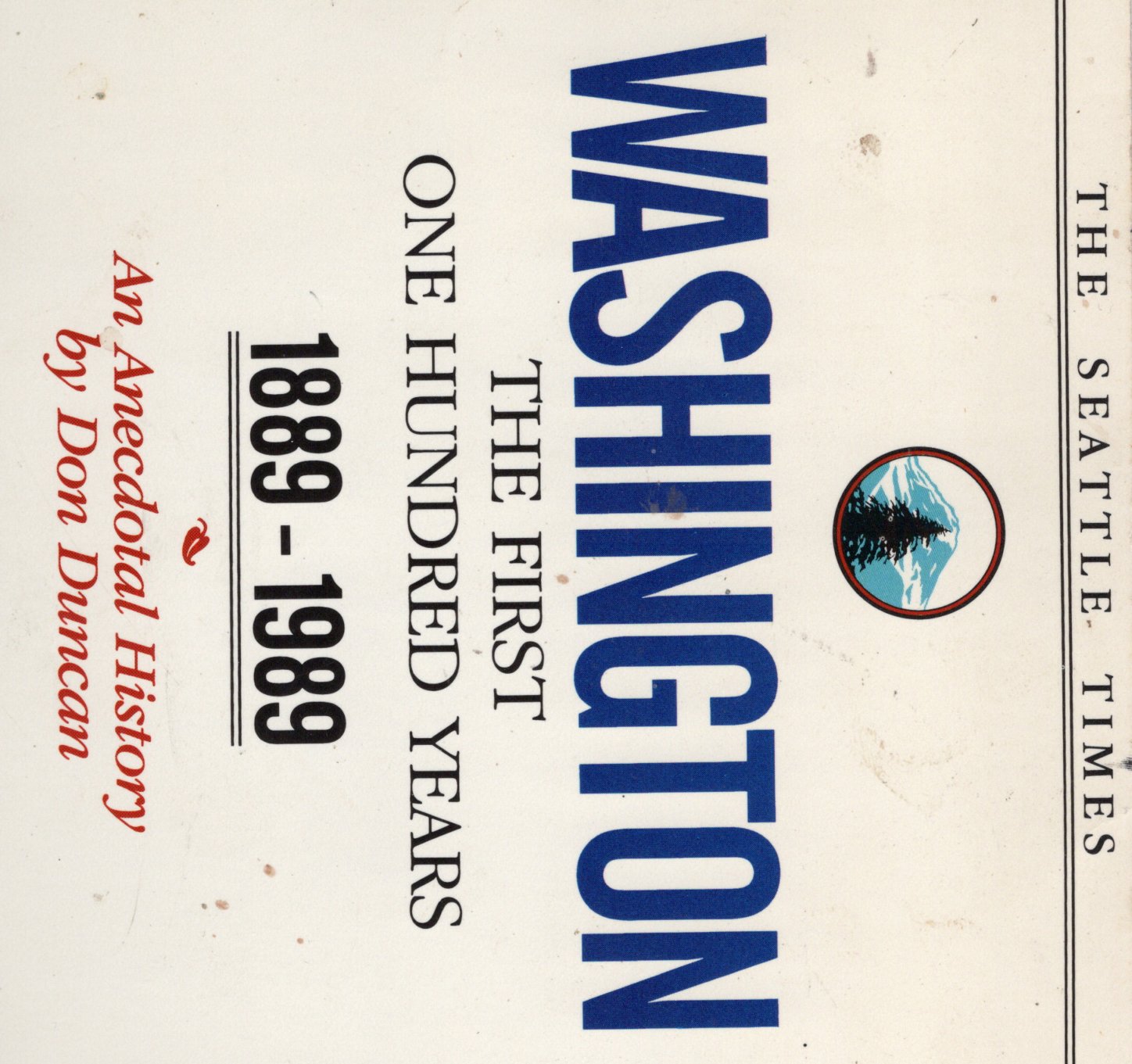 Washington: The First Hundred Years 1889-1989: An Anecdotal History by ...