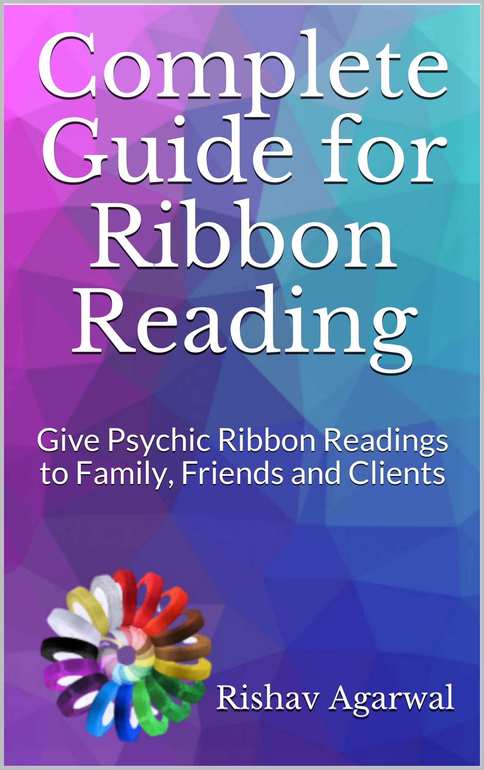 Complete Guide for Ribbon Reading: Give Psychic Ribbon Readings to ...