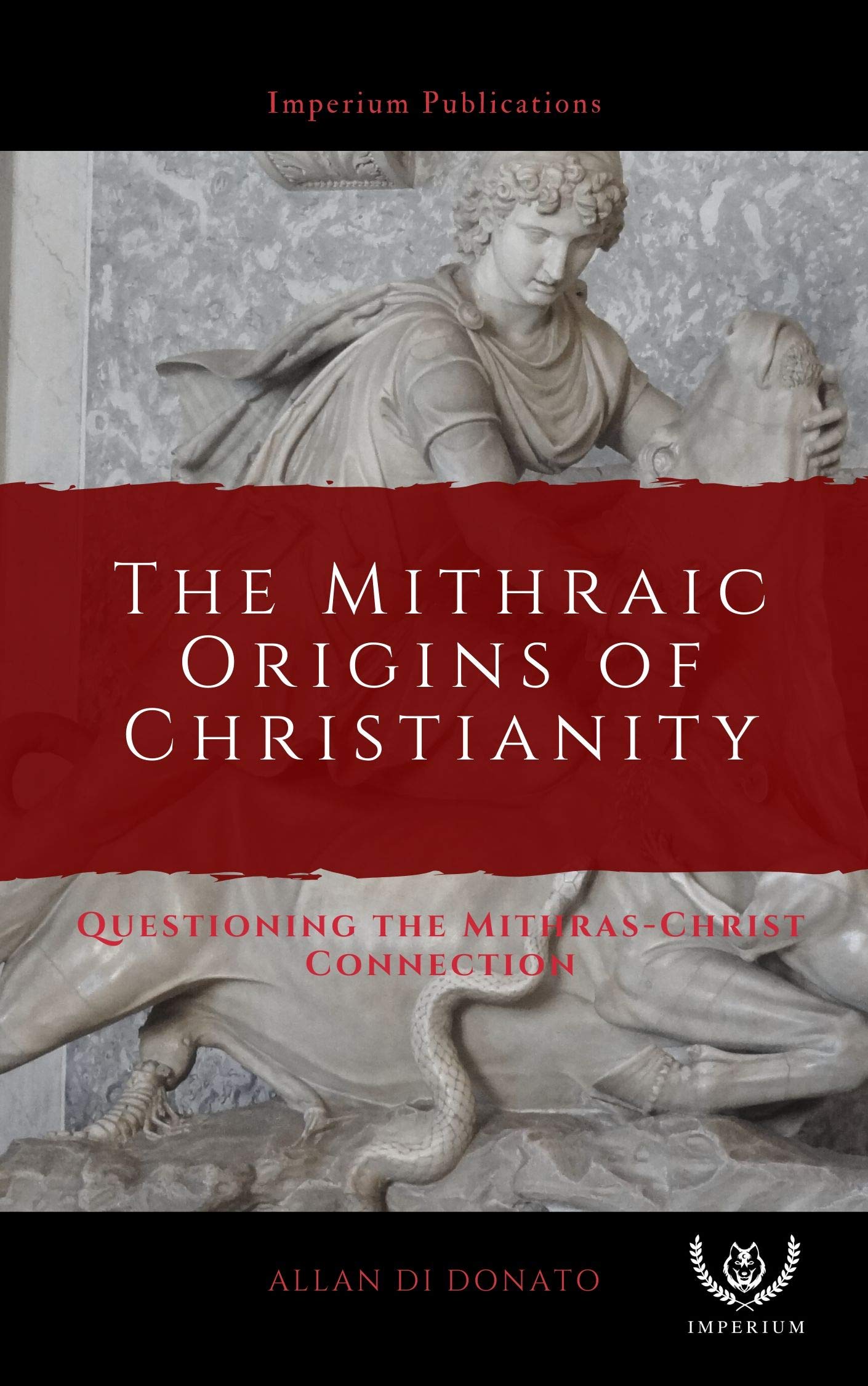 The Mithraic Origins of Christianity: Questioning the Mithras-Christ ...
