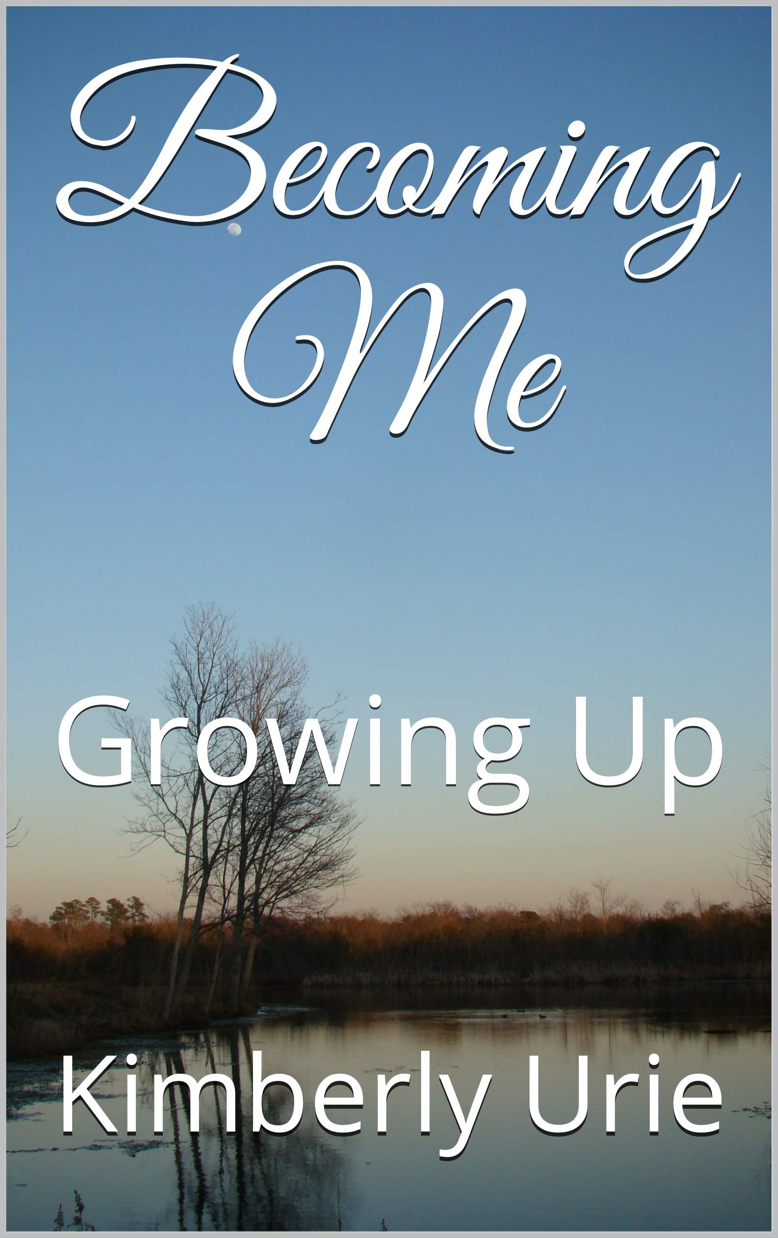 Becoming Me: Growing Up by Kimberly Urie | Goodreads