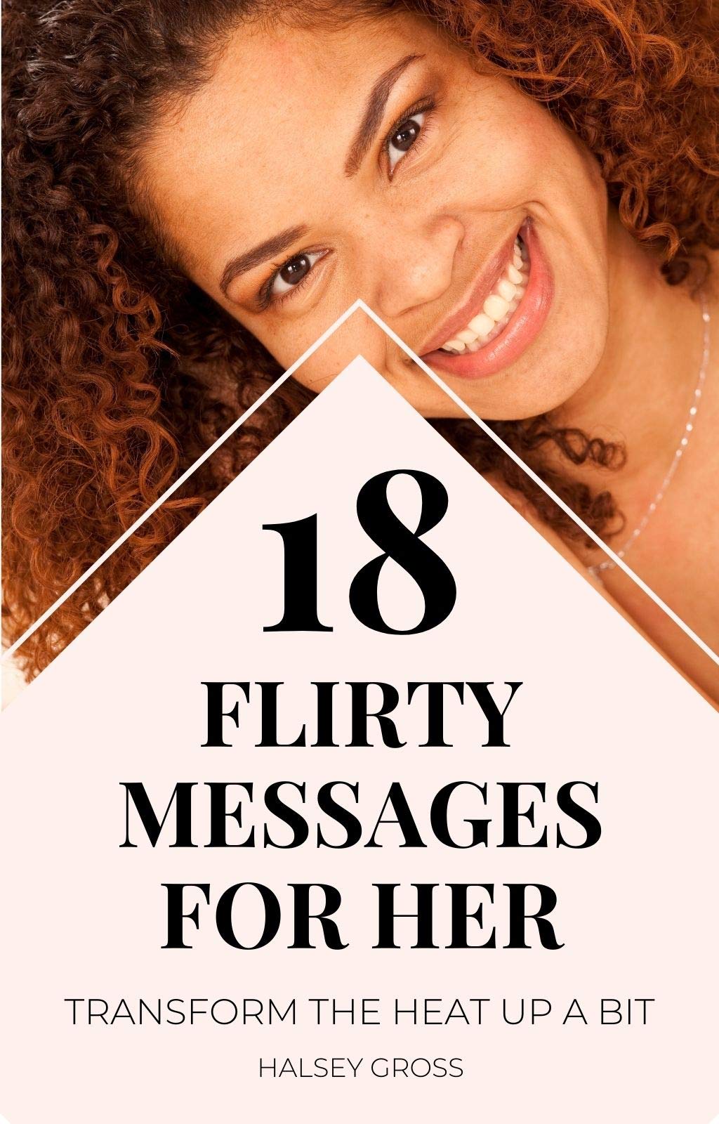 18 Flirty Messages For Her : Transform The Heat Up A Bit by Halsey ...