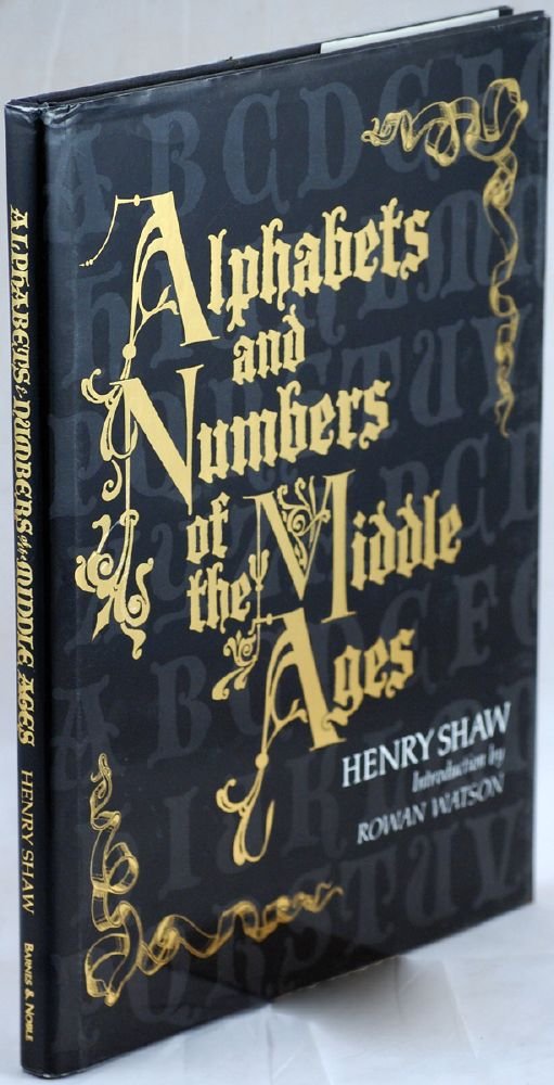Alphabets And Numbers Of The Middle Ages by Henry Shaw | Goodreads