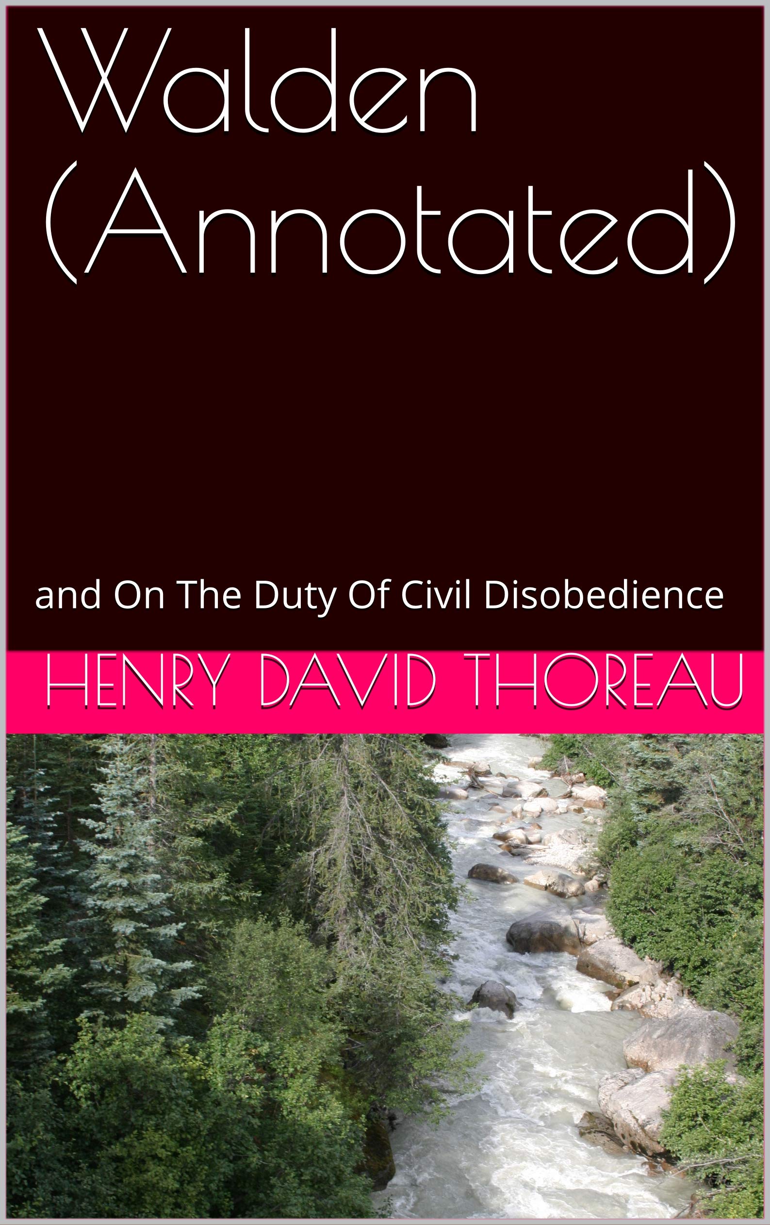 Walden (Annotated): and On The Duty Of Civil Disobedience by Henry ...