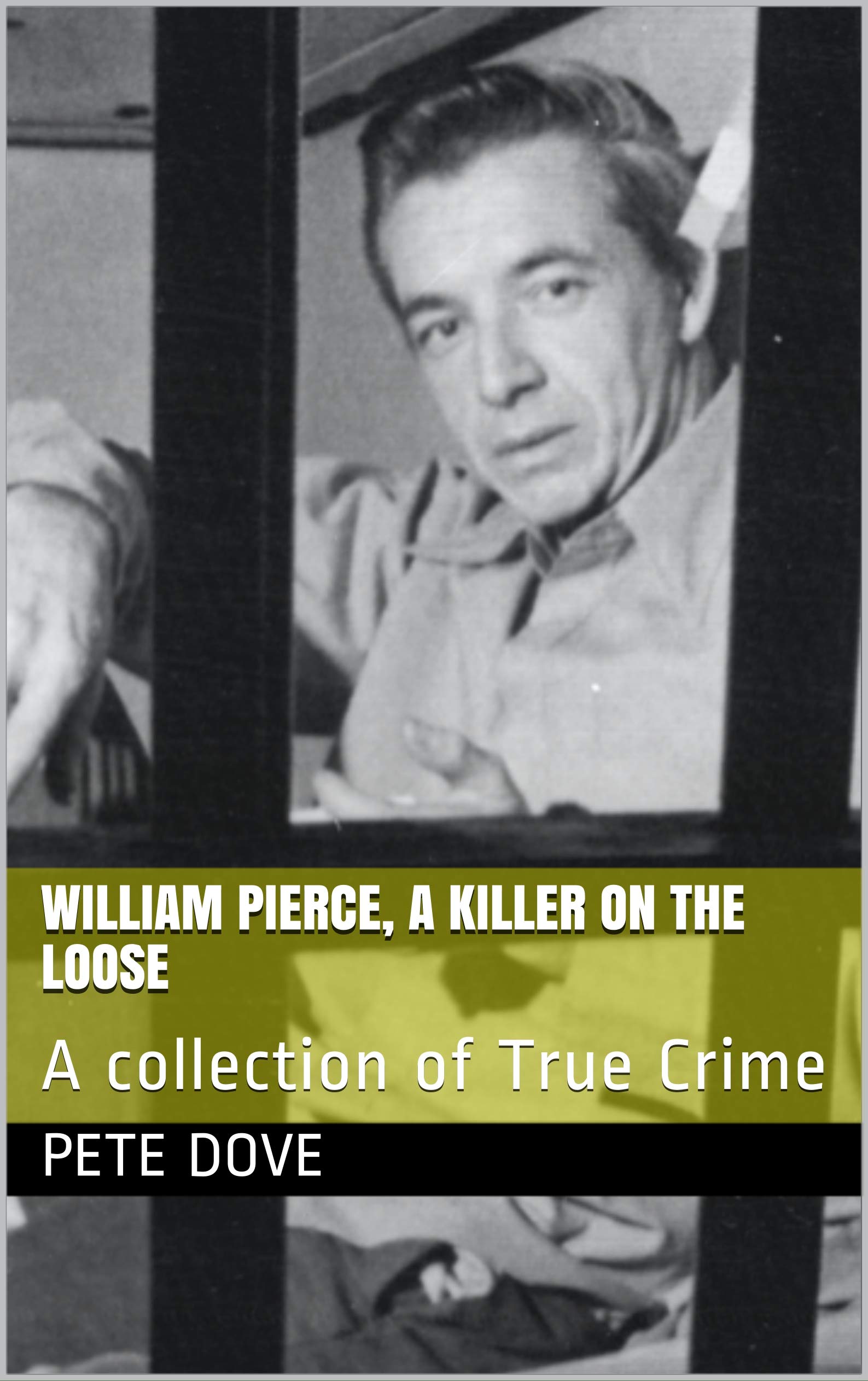 William Pierce, A Killer On The Loose: A collection of True Crime by ...